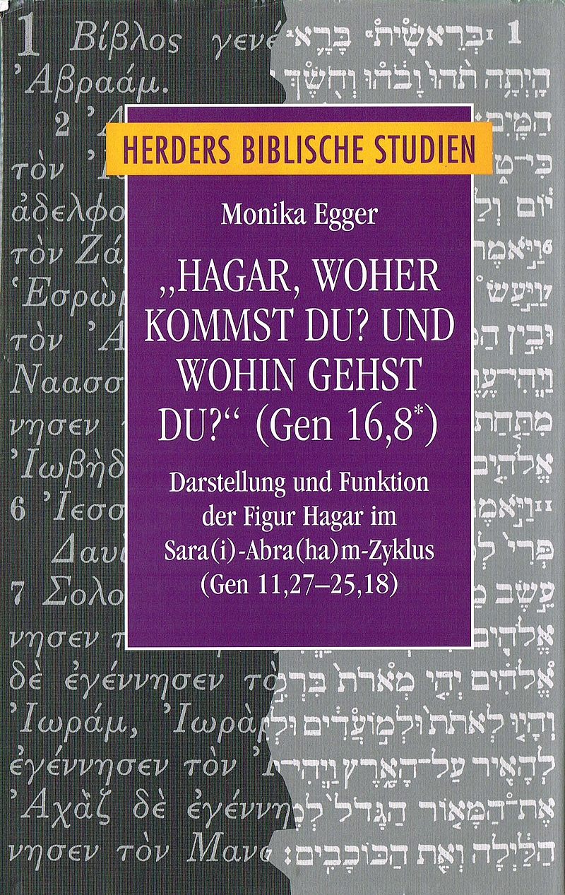 Egger, Monika: "Hagar, woher kommst du? Und wohin gehst du?" (Gen 16,8 ...